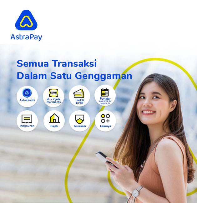 Kenalan Sama AstraPay yang Memudahkan Transaksi Pembayaranmu